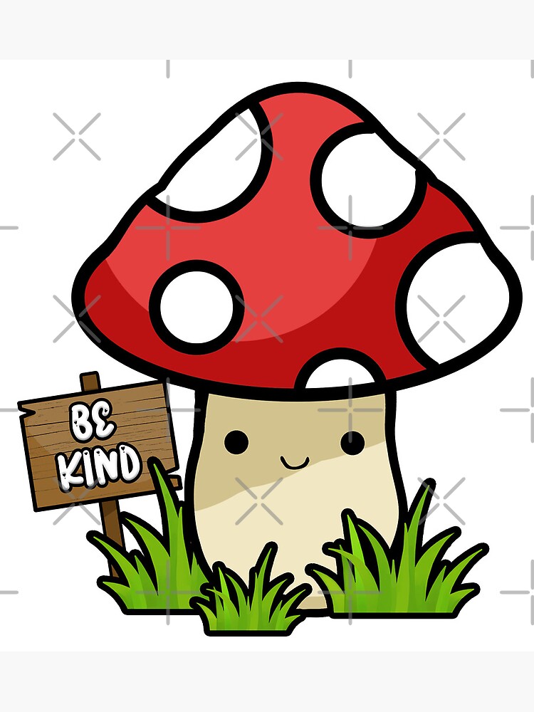 "Be kind Mushroom, Cartoon Artwork" Poster for Sale by Chiposaurus ...
