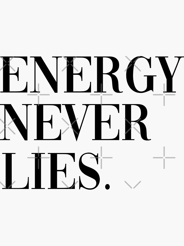 "Energy Never Lies." Sticker for Sale by CityNoir | Redbubble