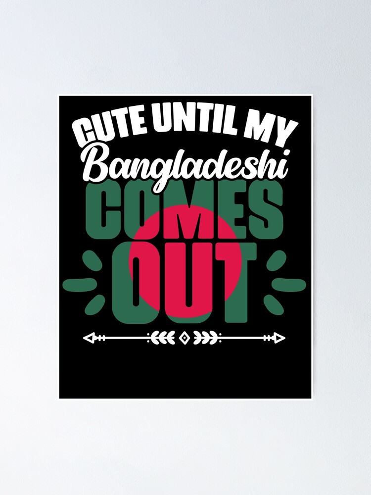 "Cute Until My Funny Bangladeshi Comes Out Bangladesh Roots" Poster for ...