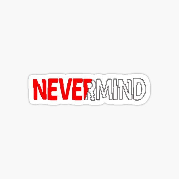 "word typograph nevermind ver. isemin" Sticker for Sale by Arramavis ...