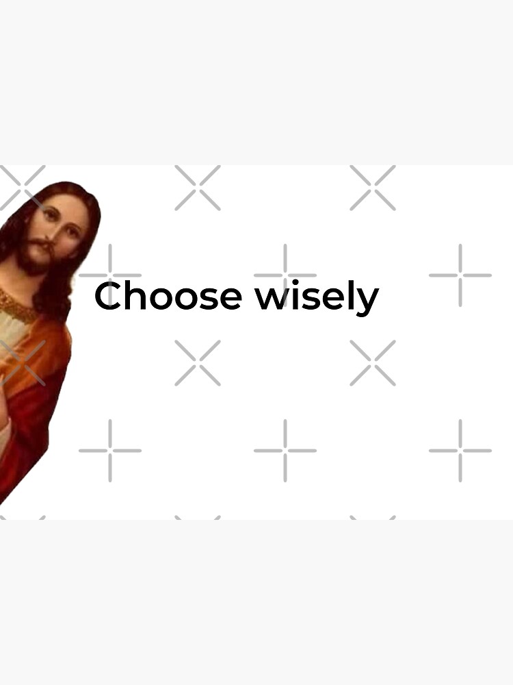 "Choose wisely, jesus meme" Poster for Sale by Eckaa | Redbubble