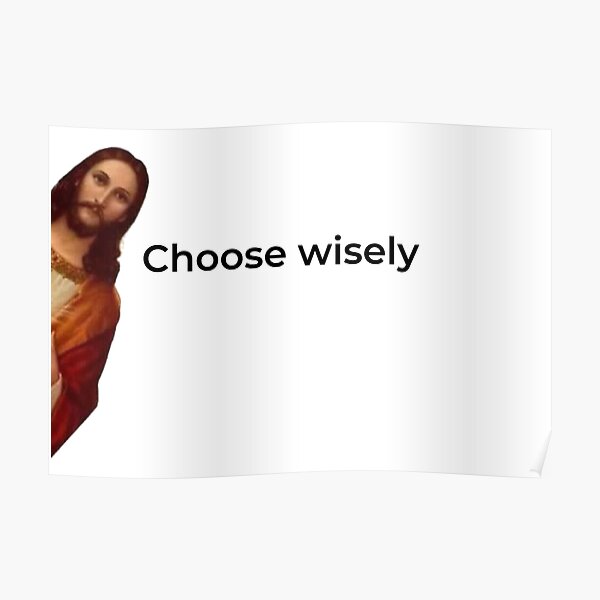"Choose wisely, jesus meme" Poster for Sale by Eckaa | Redbubble