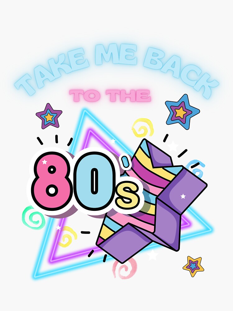 "Take Me Back To The 80s - I Love The 80's eighties" Sticker for Sale ...
