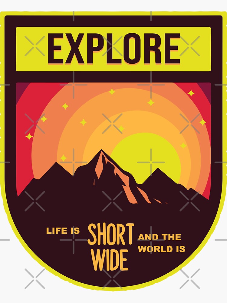 "Explore, Life is Short" Sticker for Sale by TheRoadsideArts | Redbubble
