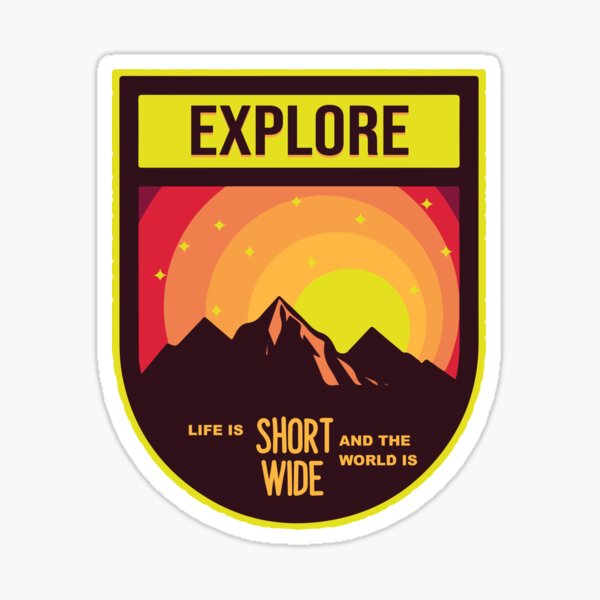 "Explore, Life is Short" Sticker for Sale by TheRoadsideArts | Redbubble