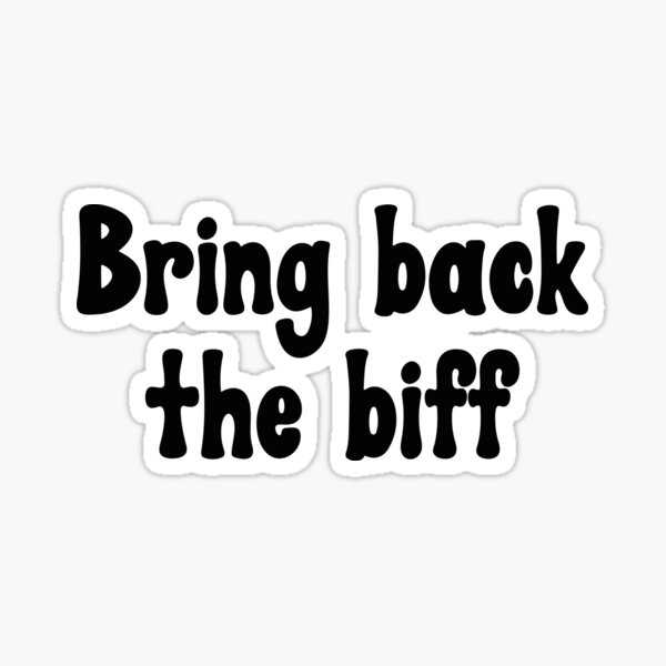"Bring Back The Biff" Sticker for Sale by Motivateforlife | Redbubble