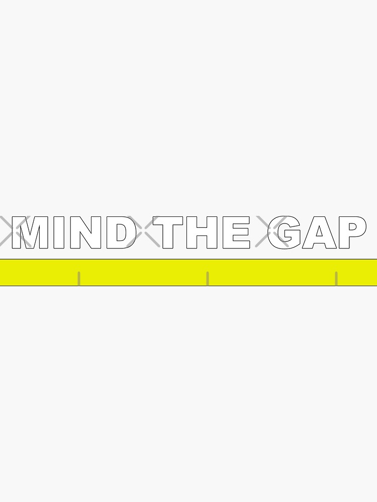 "Mind the Gap" Sticker for Sale by Heywood47 | Redbubble