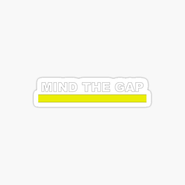 "Mind the Gap" Sticker for Sale by Heywood47 | Redbubble