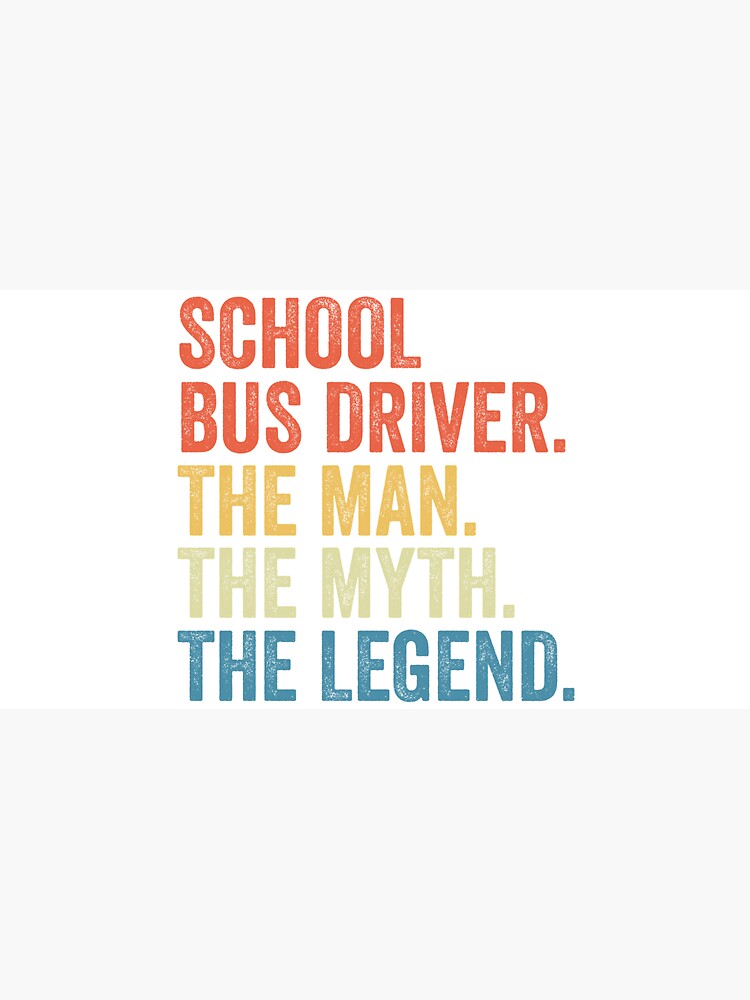 "School Bus Driver The Man The Myth The Legend Gift Funny Bus Driver ...