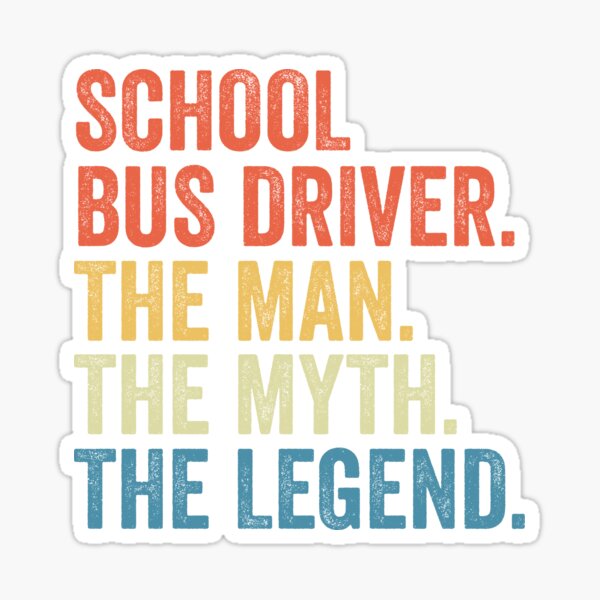 "School Bus Driver The Man The Myth The Legend Gift Funny Bus Driver ...