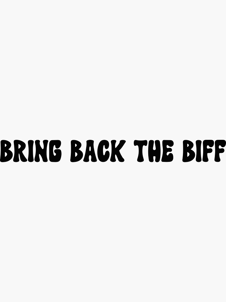 "Bring Back The Biff" Sticker for Sale by Motivateforlife | Redbubble