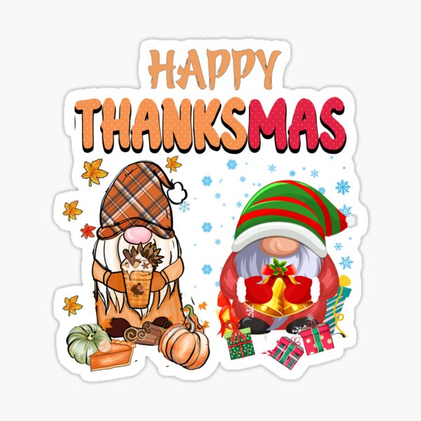 "Funny Happy Thanksmas Thanksgiving and Christmas Cute Gnomes" Sticker ...