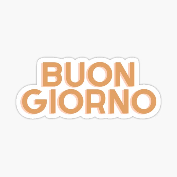 "Buon Giorno " Sticker for Sale by GamersLands | Redbubble