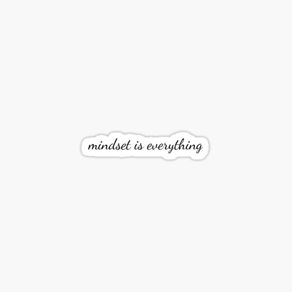 "mindset is everything" Sticker for Sale by CrissyDesigns | Redbubble