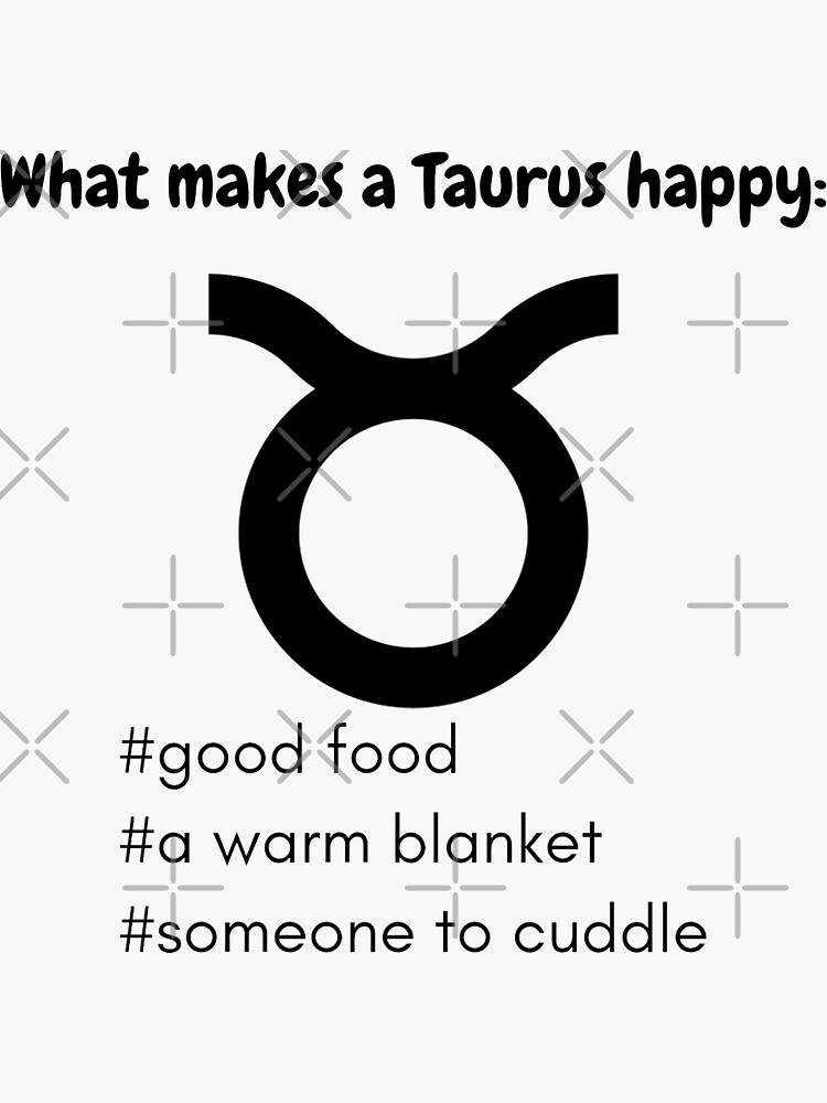 "What makes a TAURUS happy" Sticker for Sale by SierraMickey | Redbubble