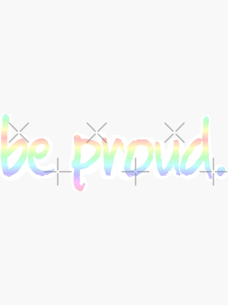 "be proud. (rainbow typography)" Sticker by artsydoodles | Redbubble