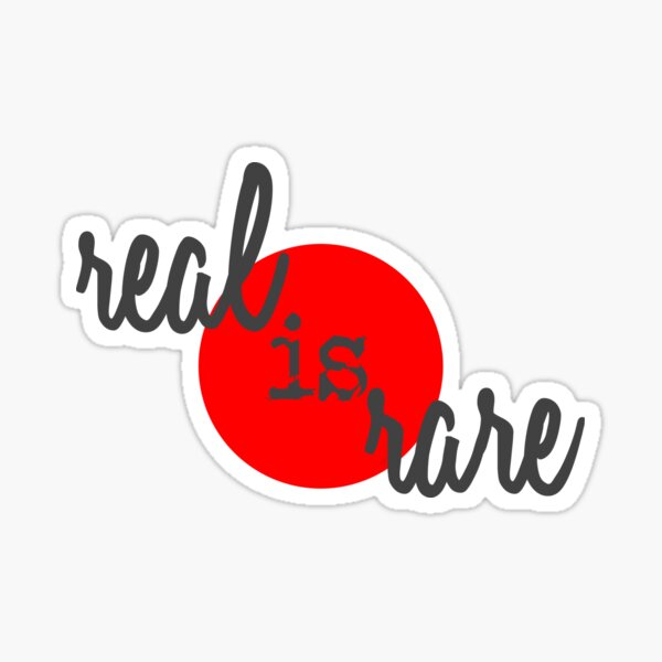 Real Is Rare Stickers | Redbubble
