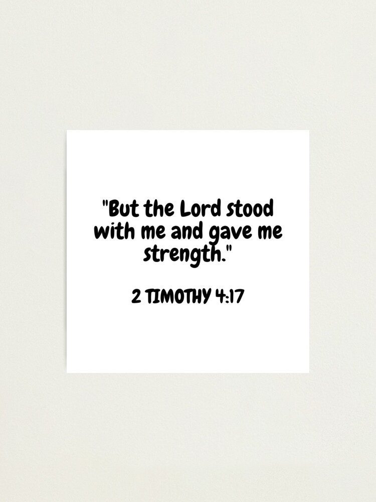 But The Lord Stood With Me And Gave Me Strength Best Timothy Bible