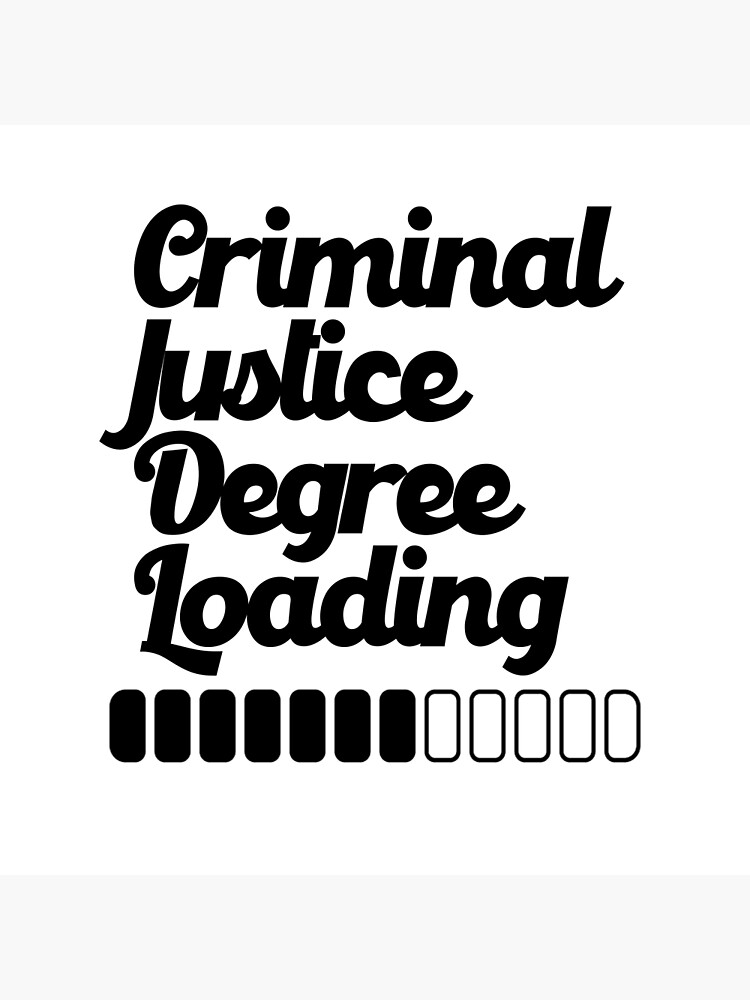 "Criminal Justice Degree Loading" Poster for Sale by nextneveldesign ...