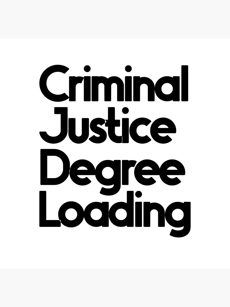 "Criminal Justice Degree Loading" Poster for Sale by nextneveldesign ...