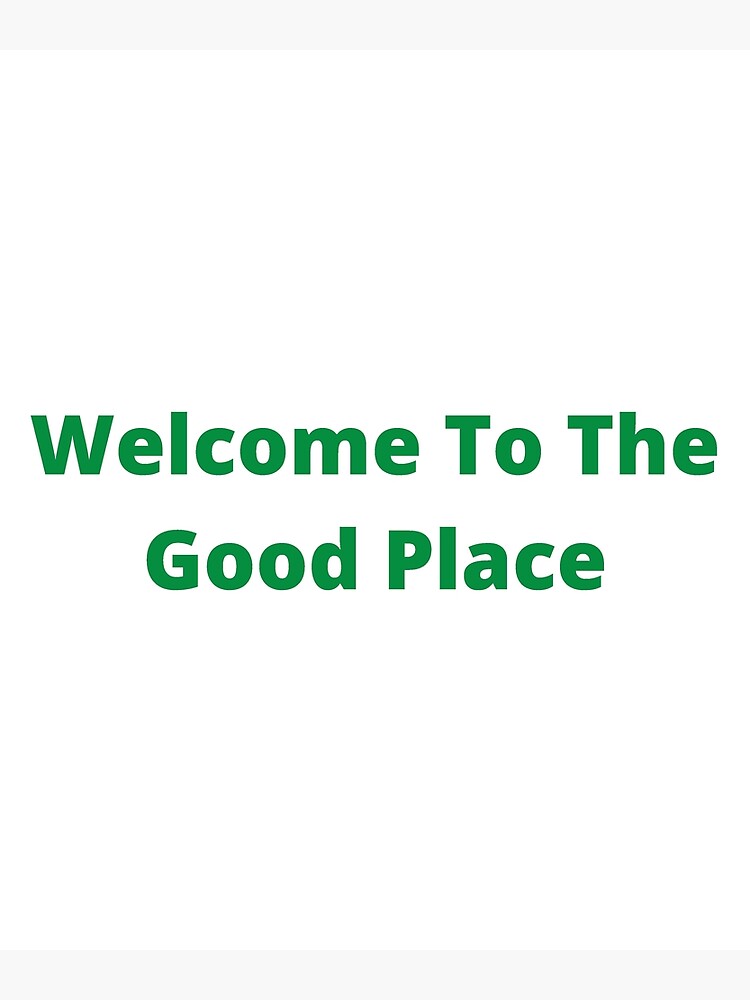 "Welcome To The Good Place Sticker " Poster for Sale by Swobodzio ...
