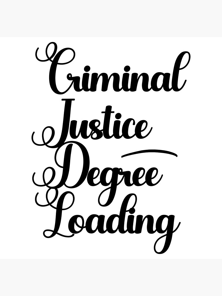 "Criminal Justice Degree Loading" Poster for Sale by nextneveldesign ...