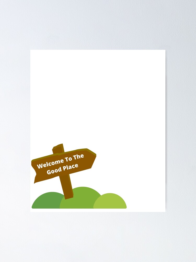 "Welcome To The Good Place sticker" Poster for Sale by Swobodzio ...