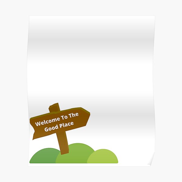 "Welcome To The Good Place sticker" Poster for Sale by Swobodzio ...