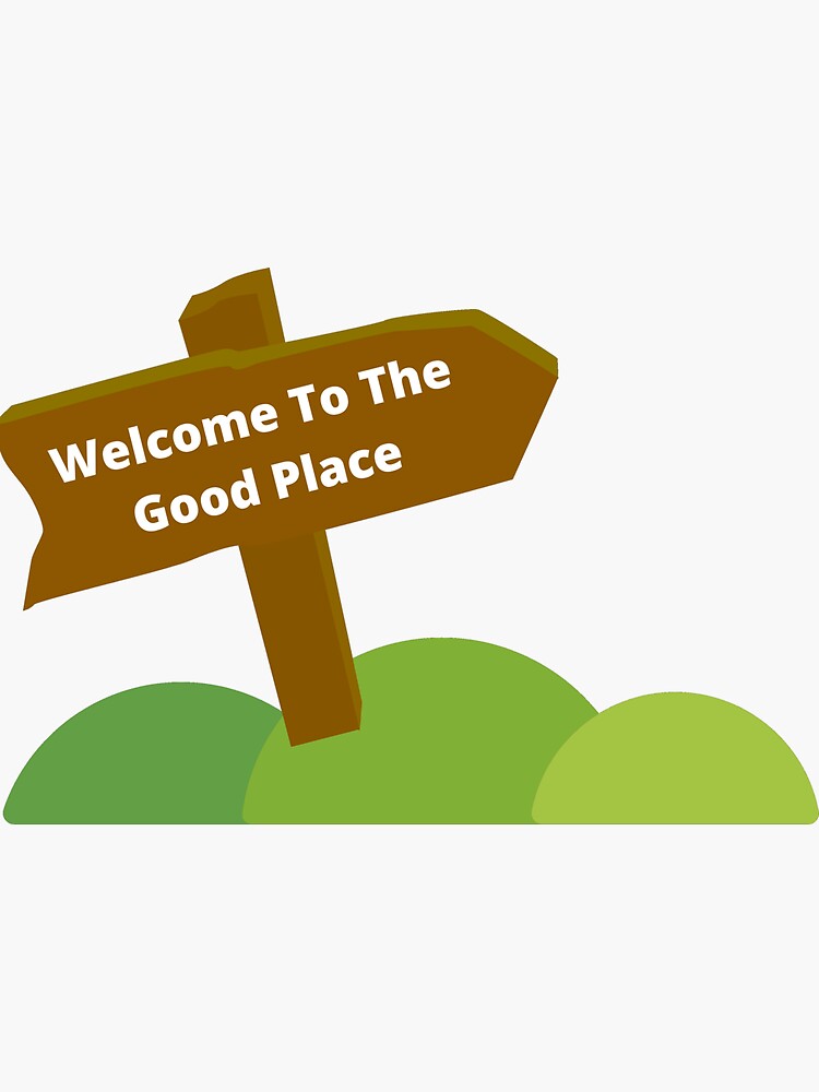 "Welcome To The Good Place sticker" Sticker for Sale by Swobodzio ...
