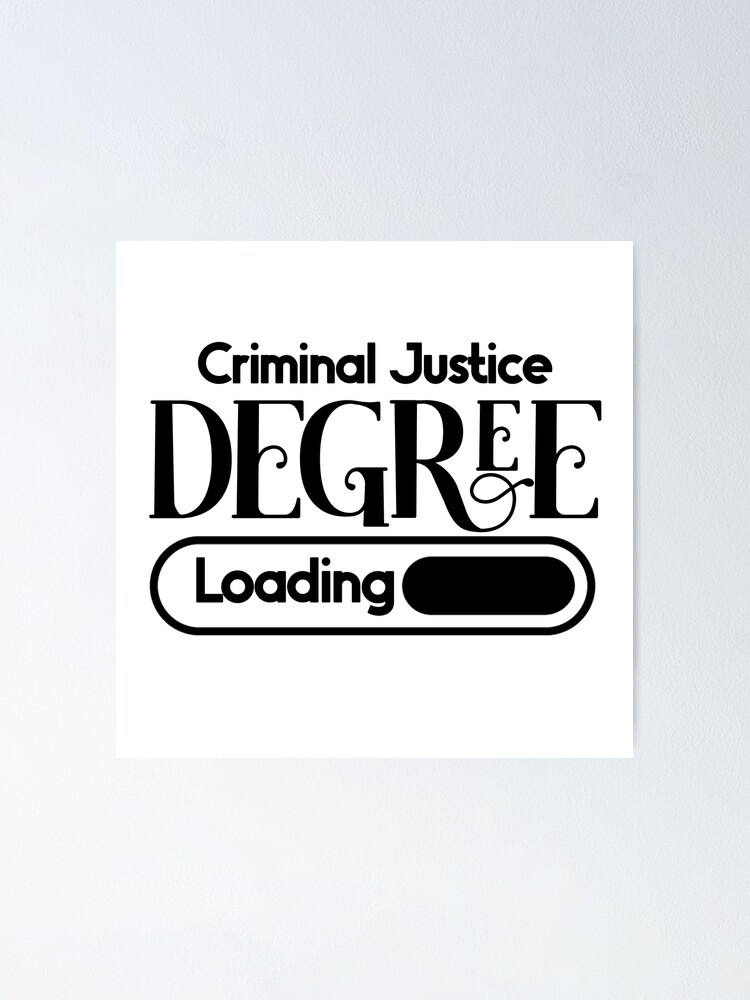 "Criminal Justice Degree Loading" Poster for Sale by nextneveldesign ...