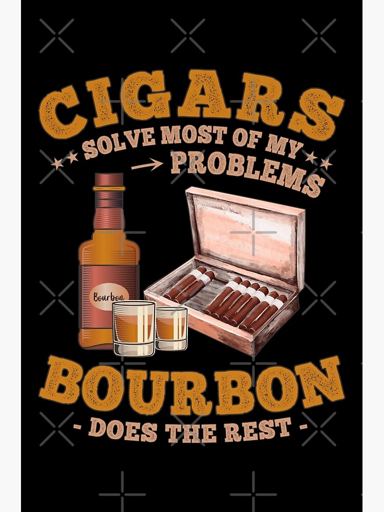 "Funny Cigar Sayings for Bourbon Whiskey and Cigars Lovers" Poster for ...