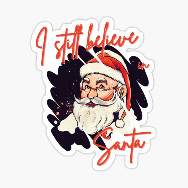 "Cartoon I Still Believe in Santa Quote" Sticker for Sale by ...