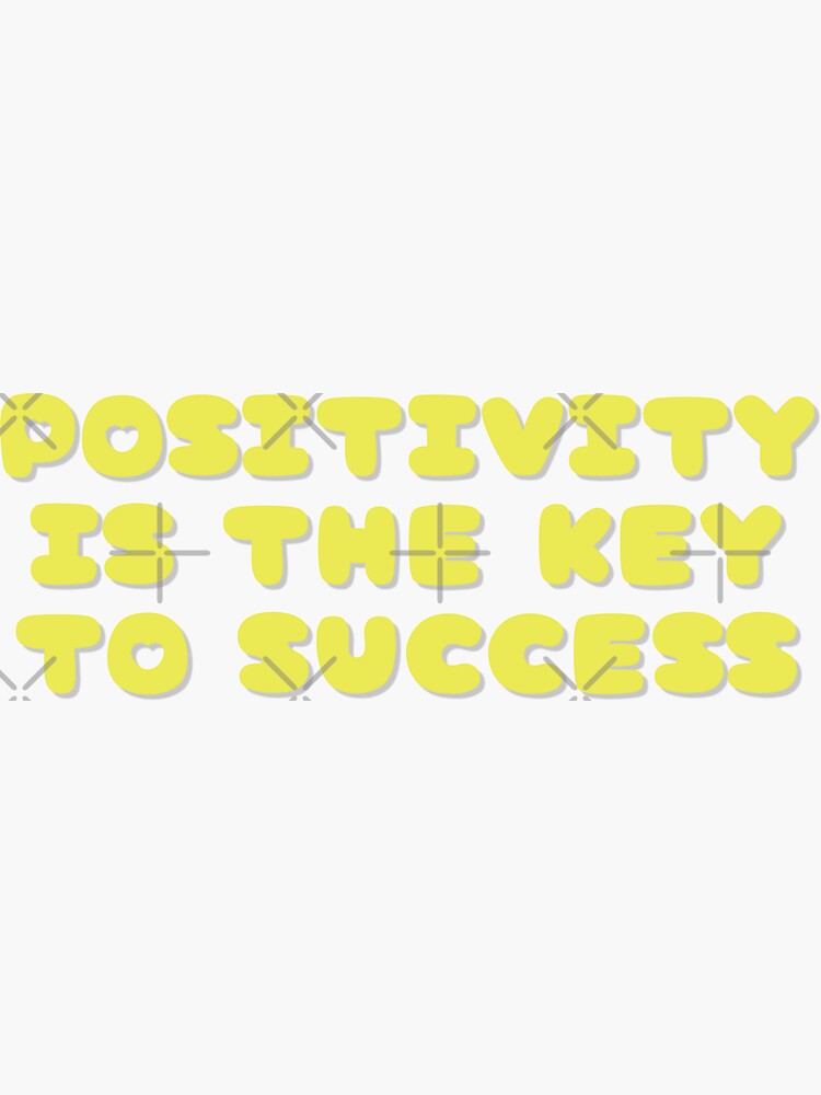 "Positivity Is The Key To Success Motivational Quote" Sticker for Sale ...