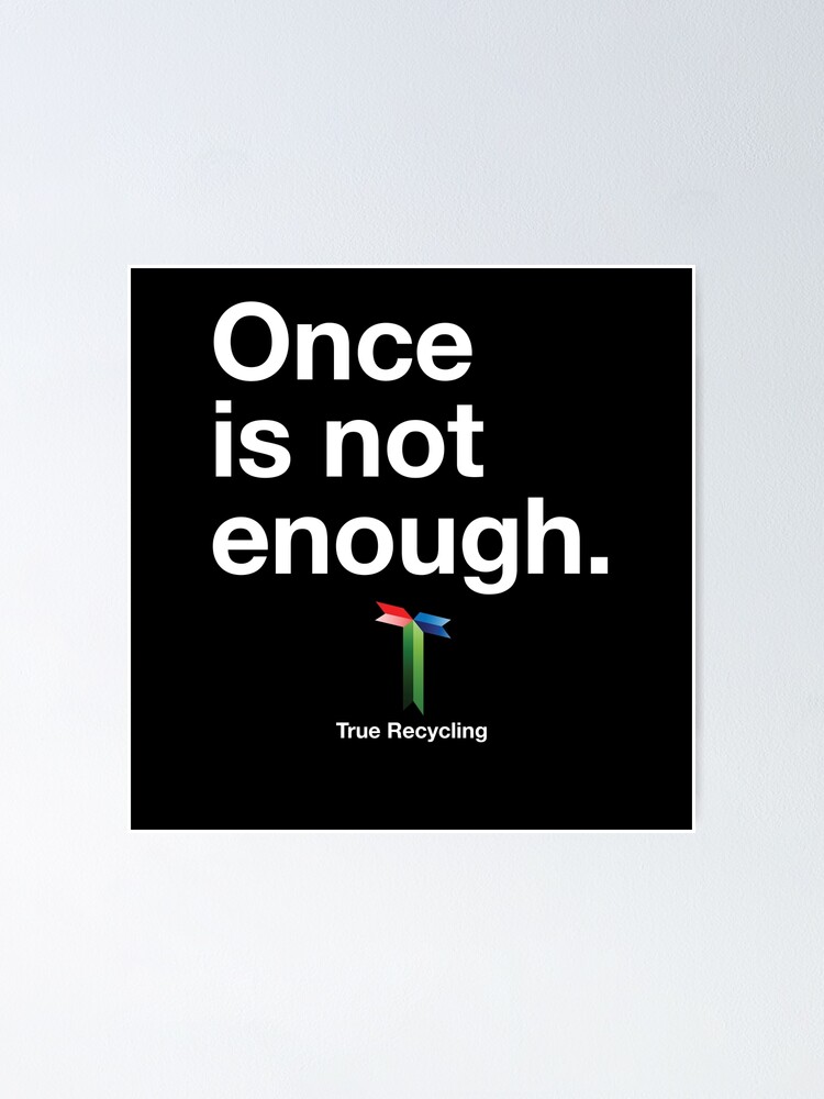 "True Recycling Once is Not Enough Campaign Line in White and Color ...