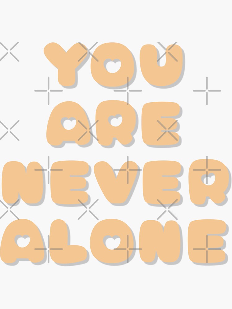"You Are Never Alone Motivational Quote" Sticker for Sale by NinniShop ...