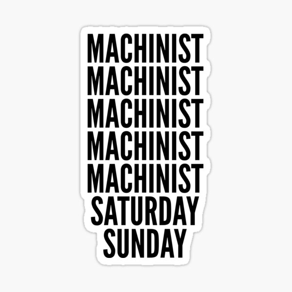 "Machinist funny workweek for Machinists" Sticker for Sale by SVPOD ...