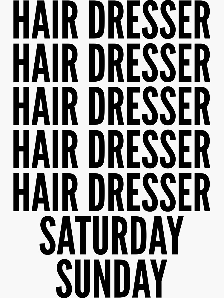 Hair Dresser Funny Workweek For Hair Dressers Sticker For Sale By Svpod Redbubble