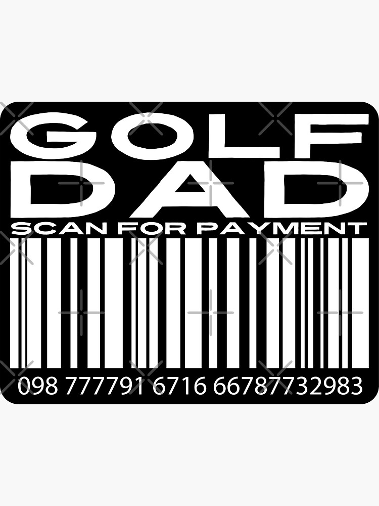 "Golf Dad Scan For Payment | Golf Dad | Golf Lover (Black Lettering ...