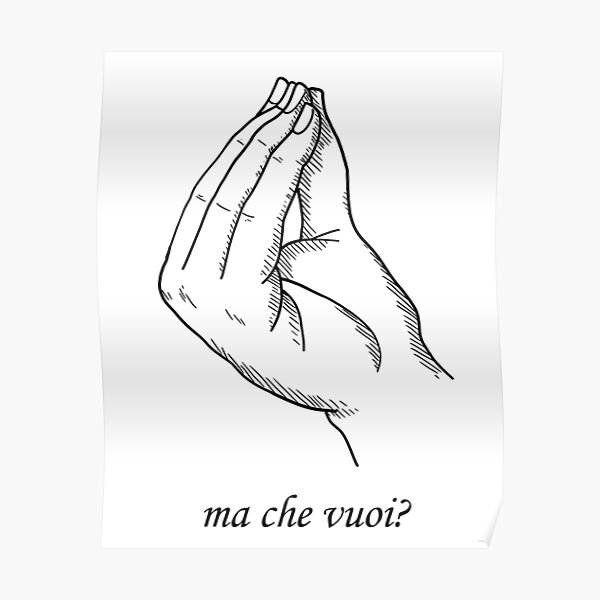 "Ma che vuoi italian hand gesture" Poster for Sale by TinusCartoons ...