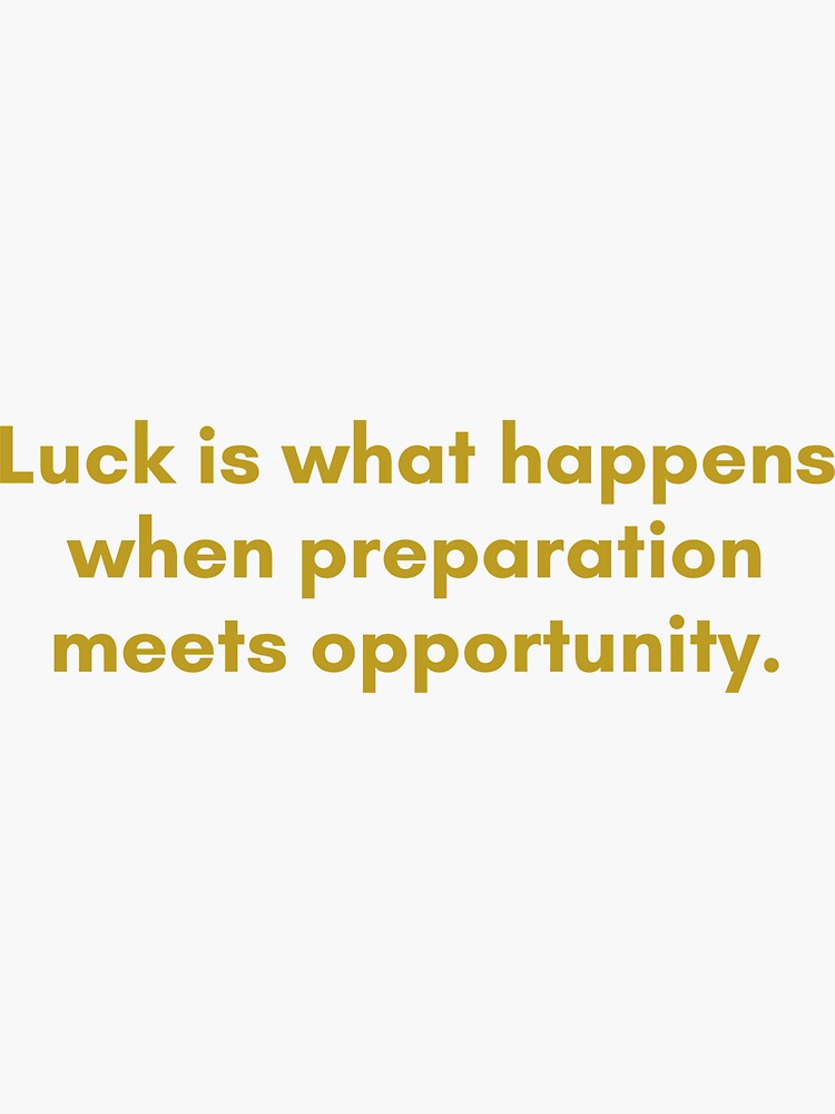 "Luck is what happens when preparation meets opportunity. | Quote by ...