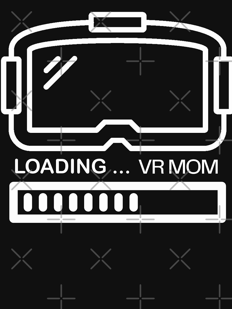 "Loading VR Mom Player 1 Player 2 Virtual Reality Mommy" T-shirt for Sale by DadJokeDescript ...