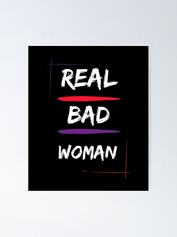 "Real Bad Woman Classic" Poster for Sale by Moesko | Redbubble