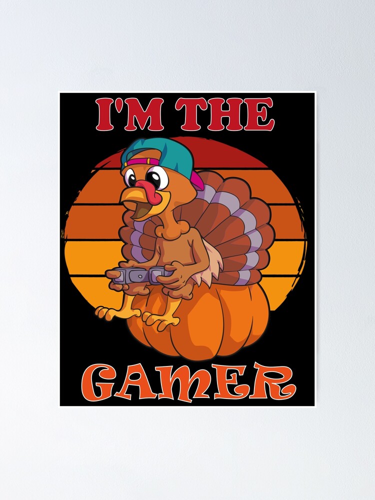 "I'm The Gamer Turkey. Funny Thanksgiving Video Gaming Boys Kids Teens ...