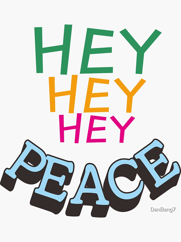 "Hi, hello! Hey, peace!!" Sticker for Sale by DanBang7 | Redbubble