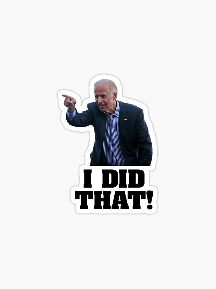 "Funny Biden I Did That" Sticker for Sale by poopoopen1s | Redbubble