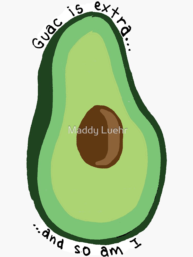"Guac is Extra & So Am I " Sticker for Sale by maddyluehr | Redbubble