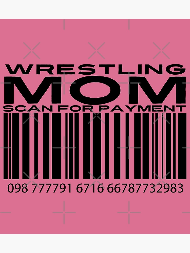 "Wrestling Mom Scan For Payment | Wrestling Parents | Competition ...