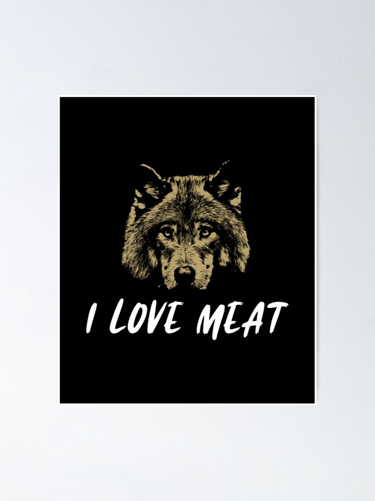 "Antivegan wolf i love meat" Poster for Sale by MinimumDesigna | Redbubble
