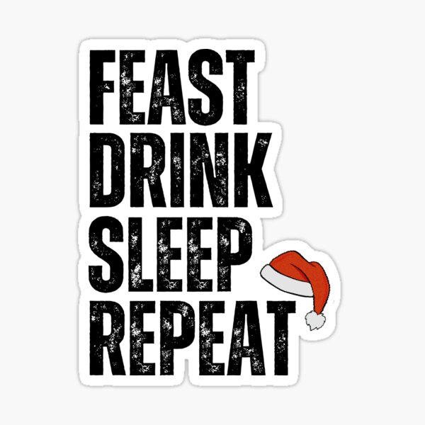 "Feast Drink Sleep Repeat (RED)" Sticker for Sale by CherieTree | Redbubble