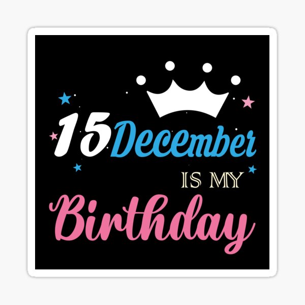 "happy birthday december 15" Sticker for Sale by Thealstars | Redbubble